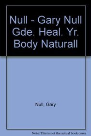Gary Null's Complete Guide to Healing Your Body Naturally: Null, Gary ...