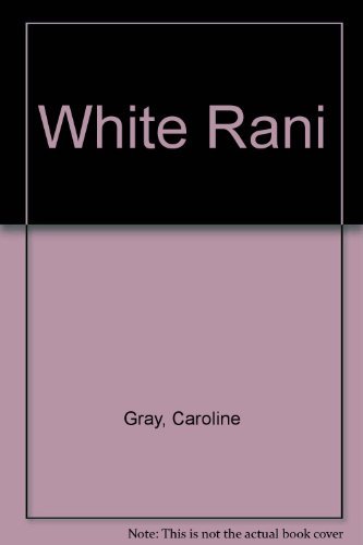 White Rani: Gray, Caroline: 9780718126483: Amazon.com: Books