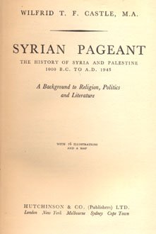 Syrian Pageant: The History of Syria and Palestine 1000 B. C. to A. D ...