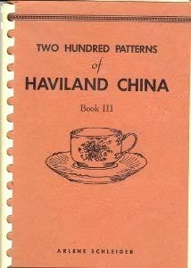 Two Hundred Patterns of Haviland China, Book 3: Arlene Schleiger ...
