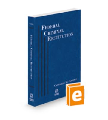 Federal Criminal Restitution, 2023 ed.: West: 9781731955340: Amazon.com ...