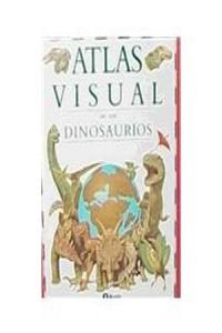 Atlas visual de los dinosaurios/Visual atlas of the dinosaurs (Spanish ...