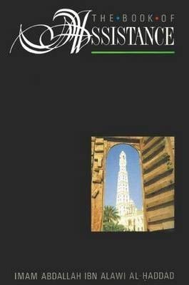 Book of Assistance: al-Haddad, Imam 'Abdallah, al-Badawi, Dr. Mostafa ...