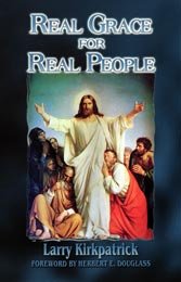 Real Grace for Real People: Larry Kirkpatrick: 9780965932776: Amazon ...