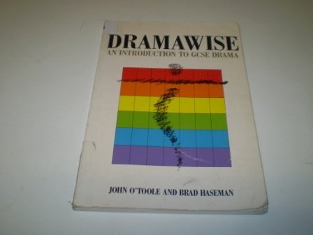 Dramawise: An Introduction to GCSE Drama: Amazon.co.uk: O'Toole, John ...