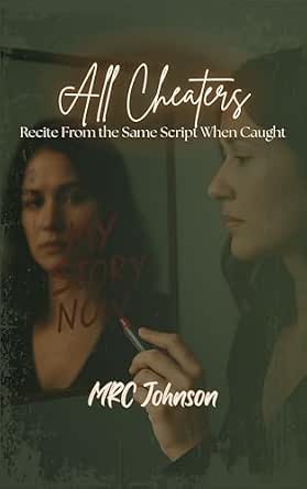 Amazon.com: All Cheaters: Recite From the Same Script When Caught eBook ...