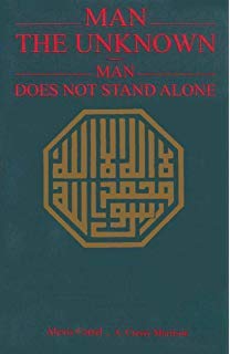 Man The Unknown Man Does Not Stand Alone: Alexis Carrel A. Cressy ...