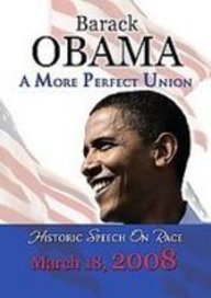 A More Perfect Union: Speech on Race, March 18, 2008: Obama, Barack ...