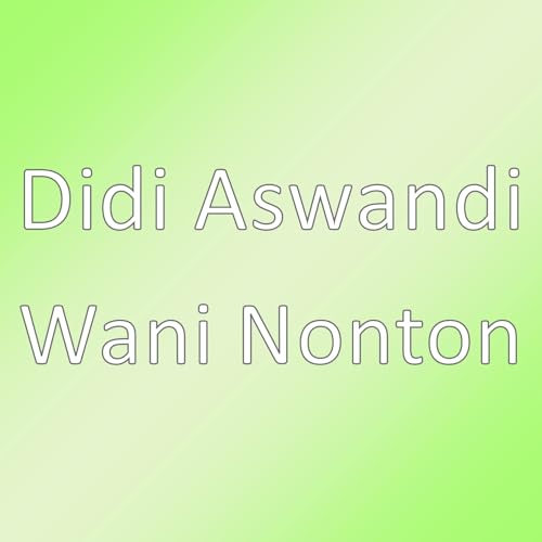 Amazon MusicでDidi AswandiのWani Nontonを再生する