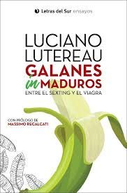 Galanes inmaduros : LUTEREAU,LUCIANO: Amazon.es: Libros
