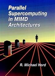 Parallel Supercomputing in MIMD Architectures: Hord, R. Michael: 9780849344176: Amazon.com: Books