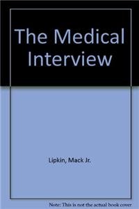 Medical Interview: Clinical Care, Education, and Research: Lipkin ...