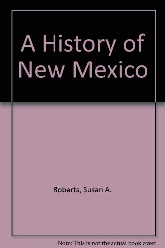 A History of New Mexico: Roberts, Susan A., Roberts, Calvin A., James ...