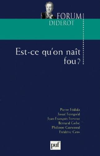 Est-ce qu'on naît fou? : Fedida, Pierre, Feingold, Josué, Ferveur, Jean ...