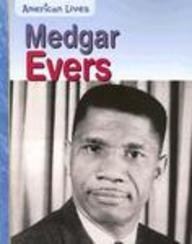 Medgar Evers (American Lives): Moore, Heidi: 9781403472731: Amazon.com: Books