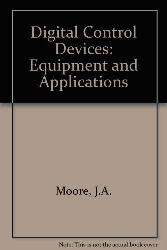 Digital control devices: Equipment and applications: Moore, J. A ...
