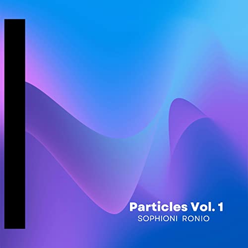 Amazon.co.jp: Particles, Vol. 1 : Sophioni Ronio: デジタルミュージック