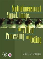 Multidimensional Signal, Image, and Video Processing and Coding: Woods, John W.: 9780120885169 ...
