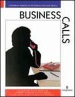 Business Calls Telephoning Skills for Bu (Longman American Business ...