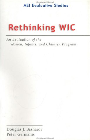 Buy Rethinking WIC: An Evaluation of the Women, Infants, and Children ...