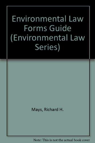 Environmental Law Forms Guide (Environmental Law Series): Mays, Richard ...