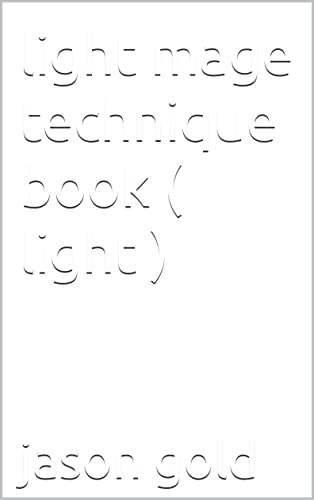 light mage technique book ( light ) - Kindle edition by gold, jason ...
