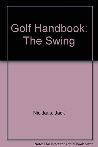 Golf Handbook: The Swing v. 1: Jack Nicklaus: 9781872817002: Amazon.com ...