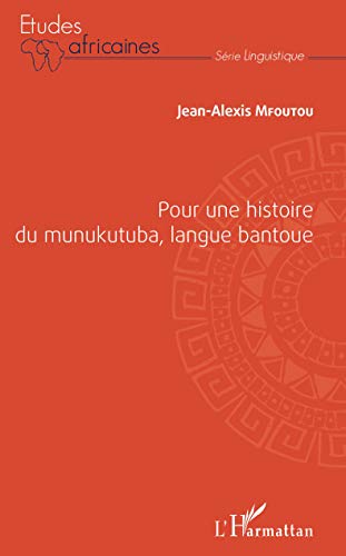 Pour une histoire du munukutuba, langue bantoue (Études africaines ...