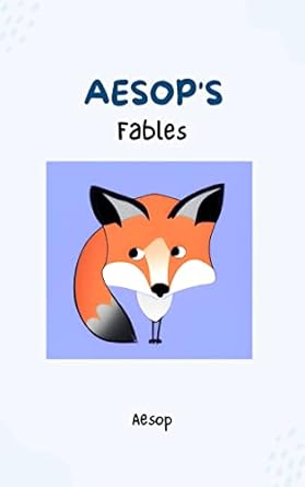 Aesop's Fables - Timeless Wisdom and Moral Lessons Through Enchanting ...