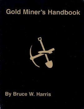 Gold Miner's Handbook: Harris, Bruce W.: 9780975470305: Amazon.com: Books