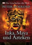 Inka, Maya und Azteken : Ackroyd, Peter: Amazon.de: Bücher
