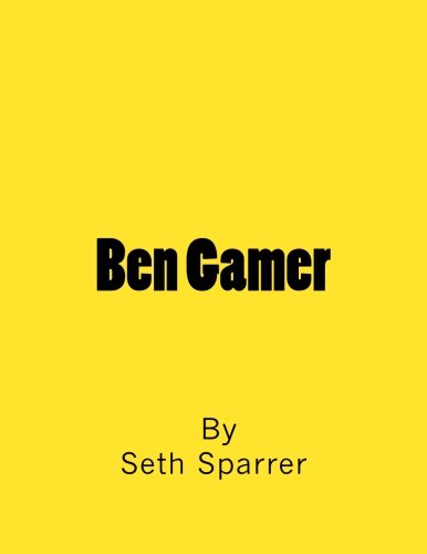 Ben Gamer (Ben Gamer series): Sparrer, Seth: 9781517272135: Amazon.com ...