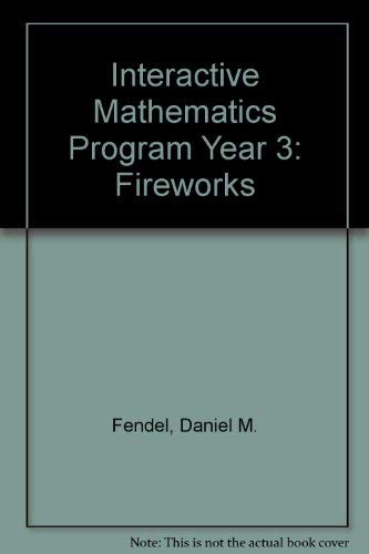 Year 3: Student Edition - Fireworks (Interactive Mathematics Program): Alper, Lynne, Fendel, Dan ...