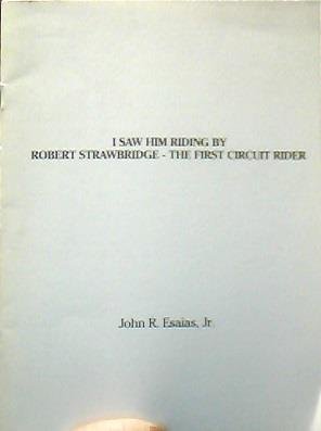I saw him riding by: Robert Strawbridge, the first circuit rider ...