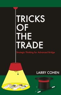Tricks of the Trade: Strategic Thinking for Advanced Bridge: Larry ...
