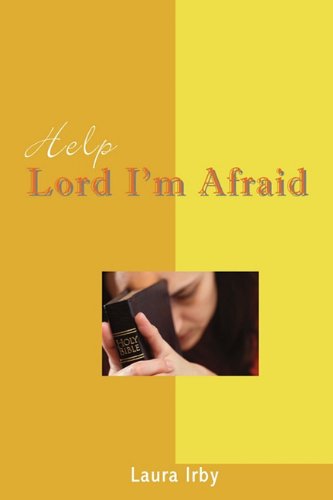 Help Lord I'm Afraid: Irby, Laura: 9780979607769: Amazon.com: Books