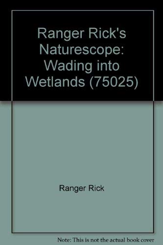 Ranger Rick's Naturescope: Wading into Wetlands (75025): Ranger Rick ...