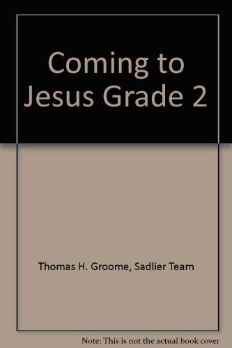 Coming to Jesus Grade 2: Groome, Thomas H.: 9780821543023: Amazon.com ...