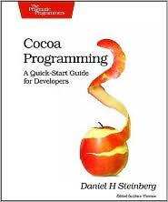 Cocoa Programming: A Quick-Start Guide for Developers 1st (first) edition Text Only: Daniel H ...