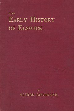 The Early History of Elswick: Amazon.co.uk: COCHRANE ALFRED: Books