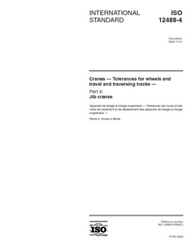 ISO 12488-4:2004, Cranes - Tolerances for wheels and travel and traversing tracks - Part 4: Jib ...