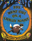 Fox Went Out on a Chilly Night: Watson, Wendy: 9780688107659: Amazon ...
