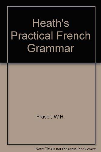 Heath's Practical French Grammar: FRASER W H & SQUAIR J: 9780245564468 ...