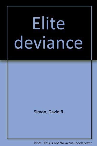 Elite deviance: Simon, David R: 9780205075539: Amazon.com: Books