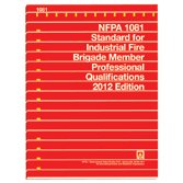 NFPA 1081: Standard for Industrial Fire Brigade Member Professional Qualifications, 2012 Edition ...