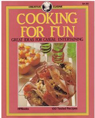 Cooking for fun: Great ideas for casual entertaining (Creative cuisine)