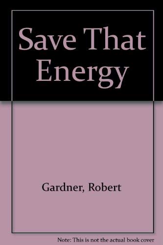 Save That Energy: Gardner, Robert, Mead, Henifer: 9780671340667: Amazon ...