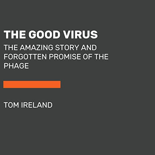 Amazon.com: The Good Virus: The Amazing Story and Forgotten Promise of ...
