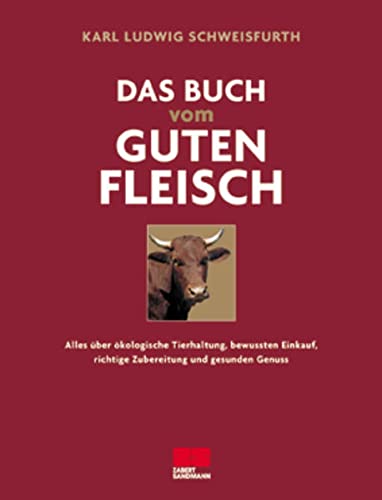 Das Buch vom guten Fleisch (Kochen - Die neue grosse Schule) : Karl ...