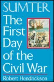 Sumter: First Day of Civil War: Hendrickson, Robert: 9780812831115 ...